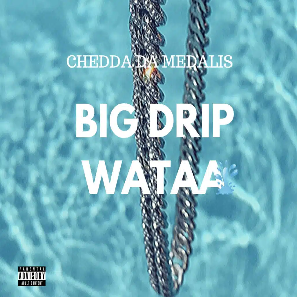 Chedda Da Medalis - Big Drip Wataa | Play on Anghami
