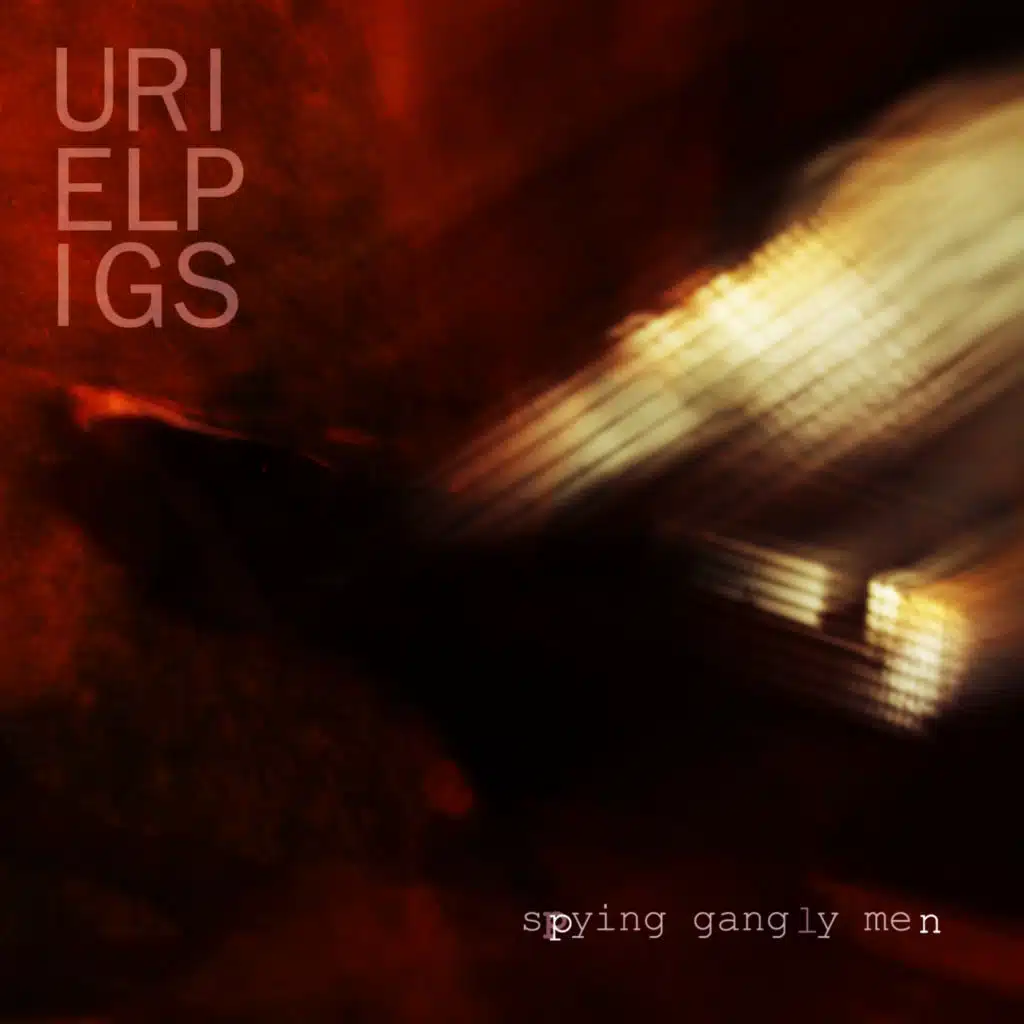 URIEL PIGS - Spying Gangly Men | Play on Anghami