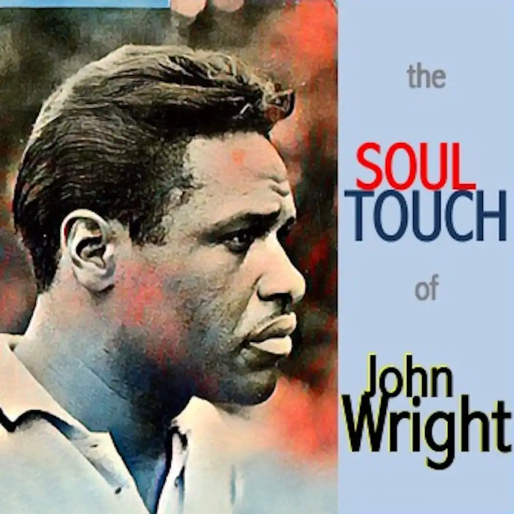 The Soul Touch Of John Wright by John Wright | Play on Anghami