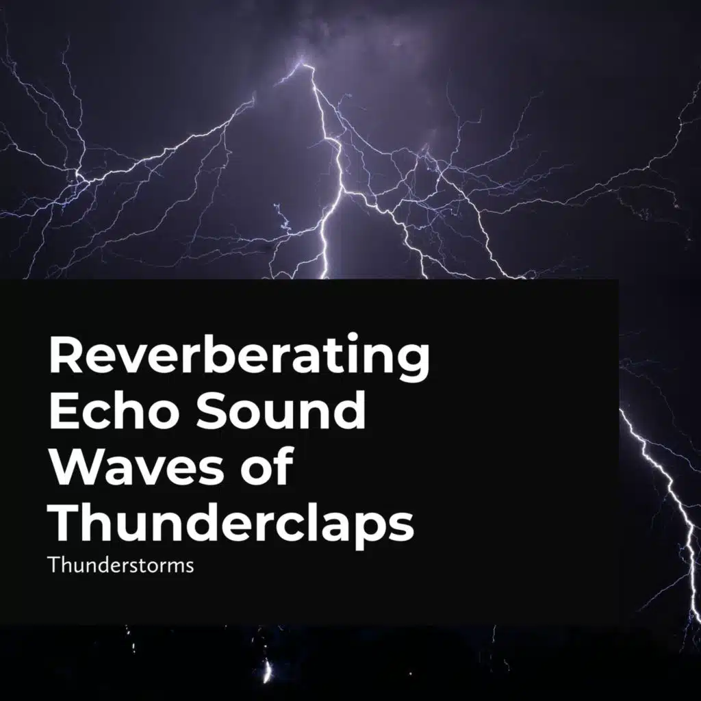 Reverberating Echo Sound Waves of Thunderclaps by Thunderstorms | Play ...
