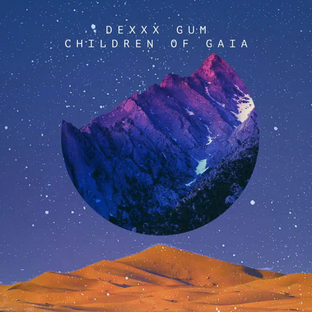 Dexxx Gum - Children of Gaia | Play on Anghami