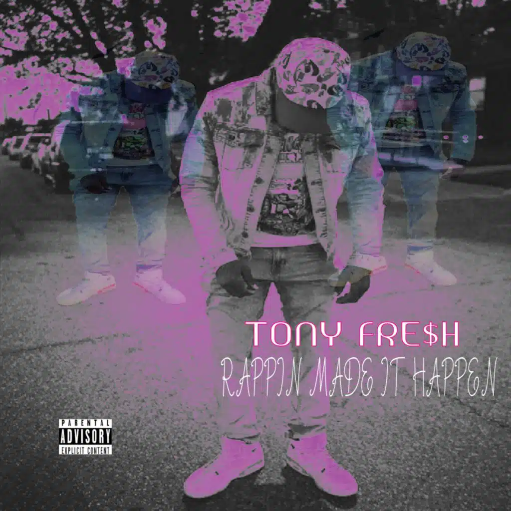 Rappin' Made It Happen by Tony Fre$h | Play on Anghami