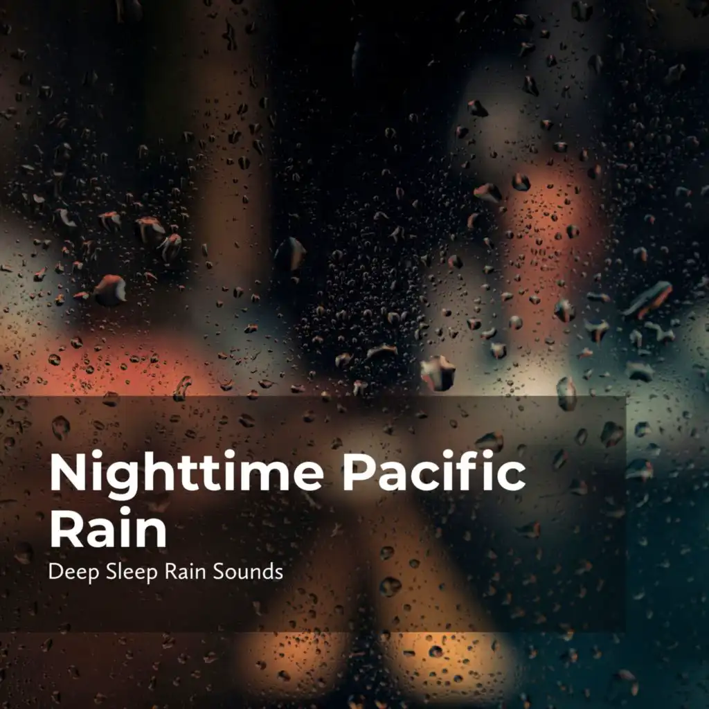 Nighttime Pacific Rain By Deep Sleep Rain Sounds Rain Meditations