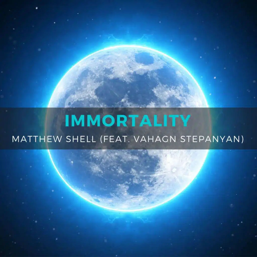 Matthew Shell & Vahagn Stepanyan - Immortality | Play on Anghami