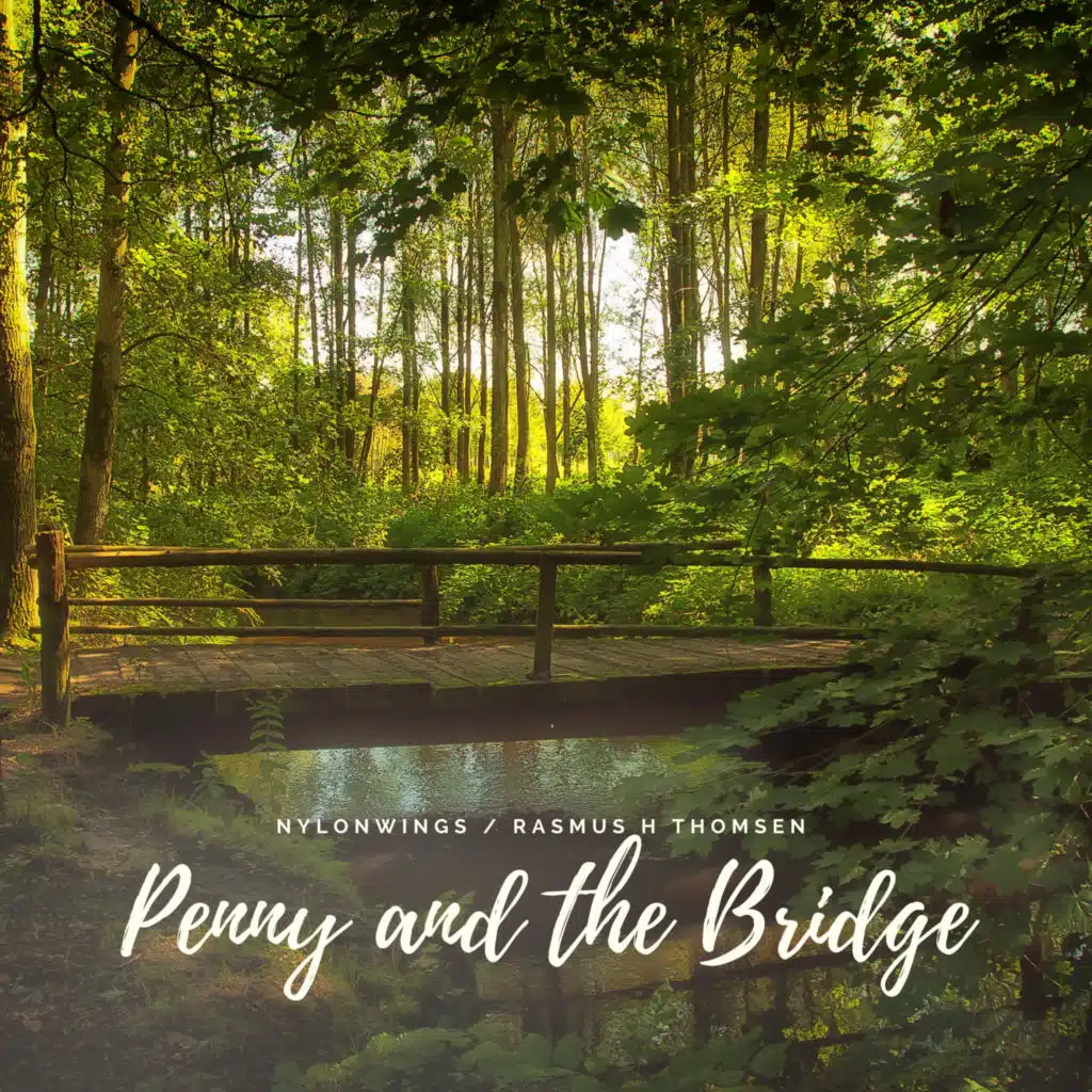 Rasmus H Thomsen & Nylonwings - Penny and the Bridge | Play on Anghami
