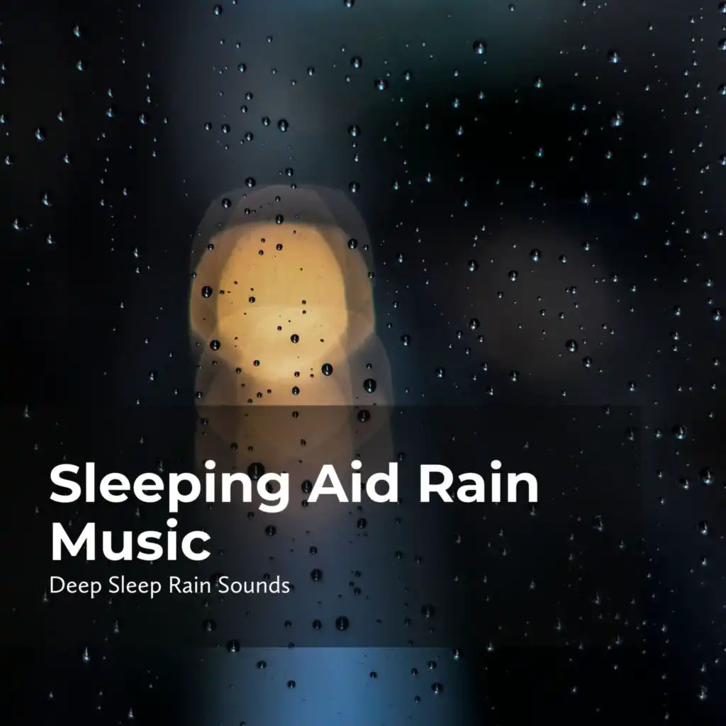 Sleeping Aid Rain Music By Deep Sleep Rain Sounds Rain Meditations