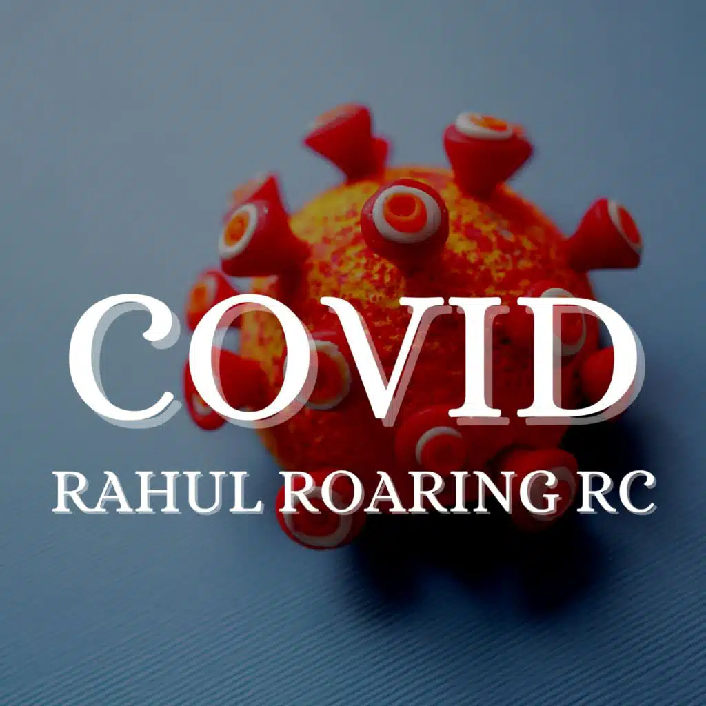 Covid by Rahul Roaring RC | Play on Anghami