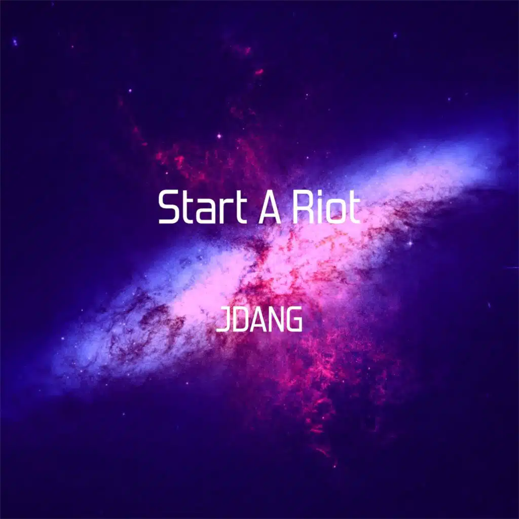 JDANG - Start A Riot | Play on Anghami