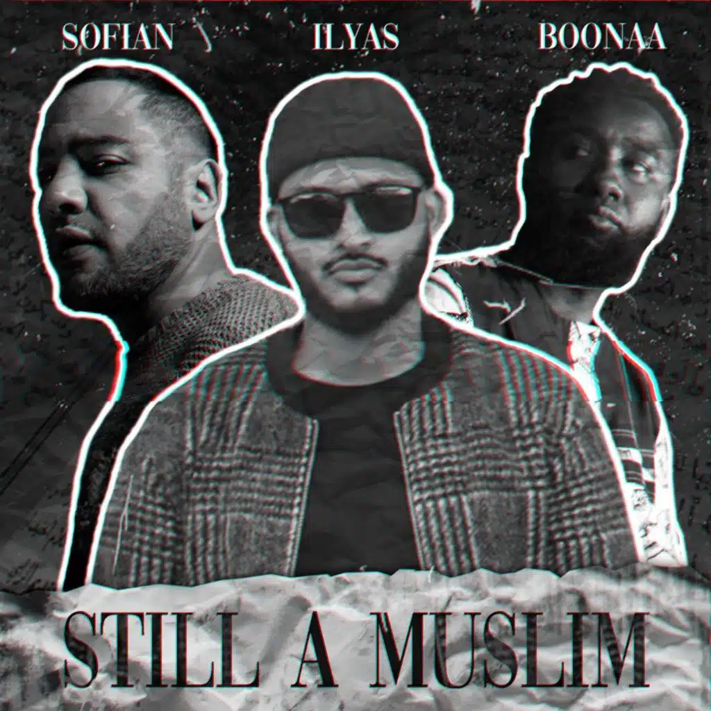 Ilyas Mao - Still a Muslim (feat. Boonaa & Sofian) | Play on Anghami
