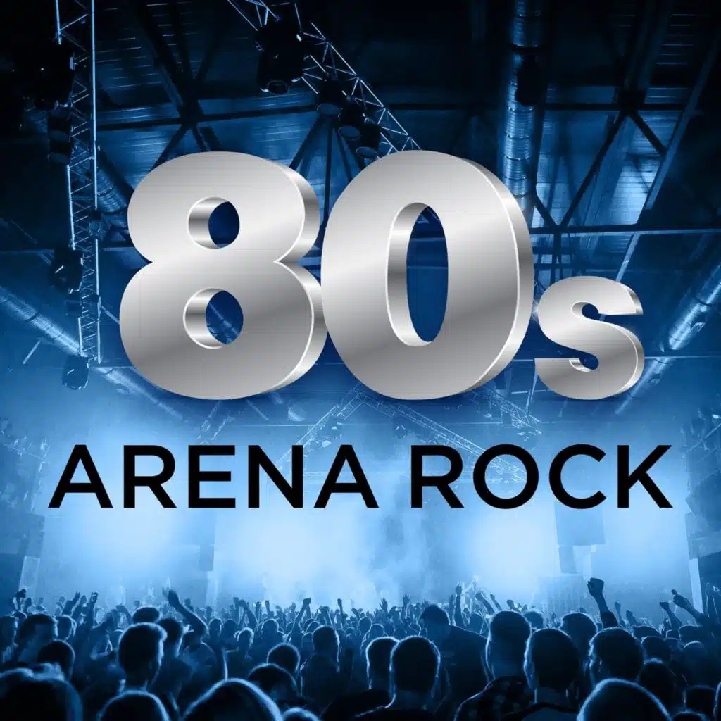 80´s Arena Rock by Various Artists | Play on Anghami