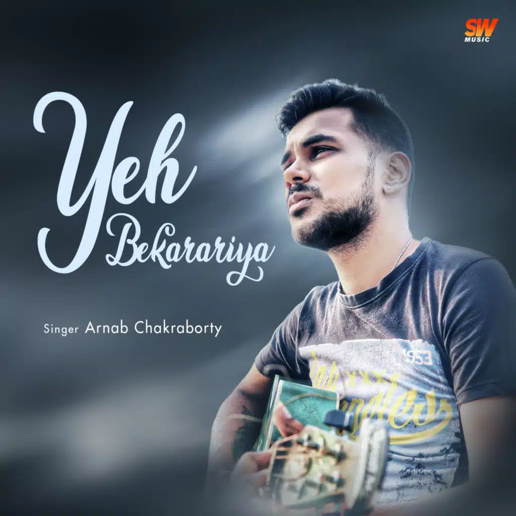 Yeh Bekarariya by Arnab Chakraborty | Play on Anghami