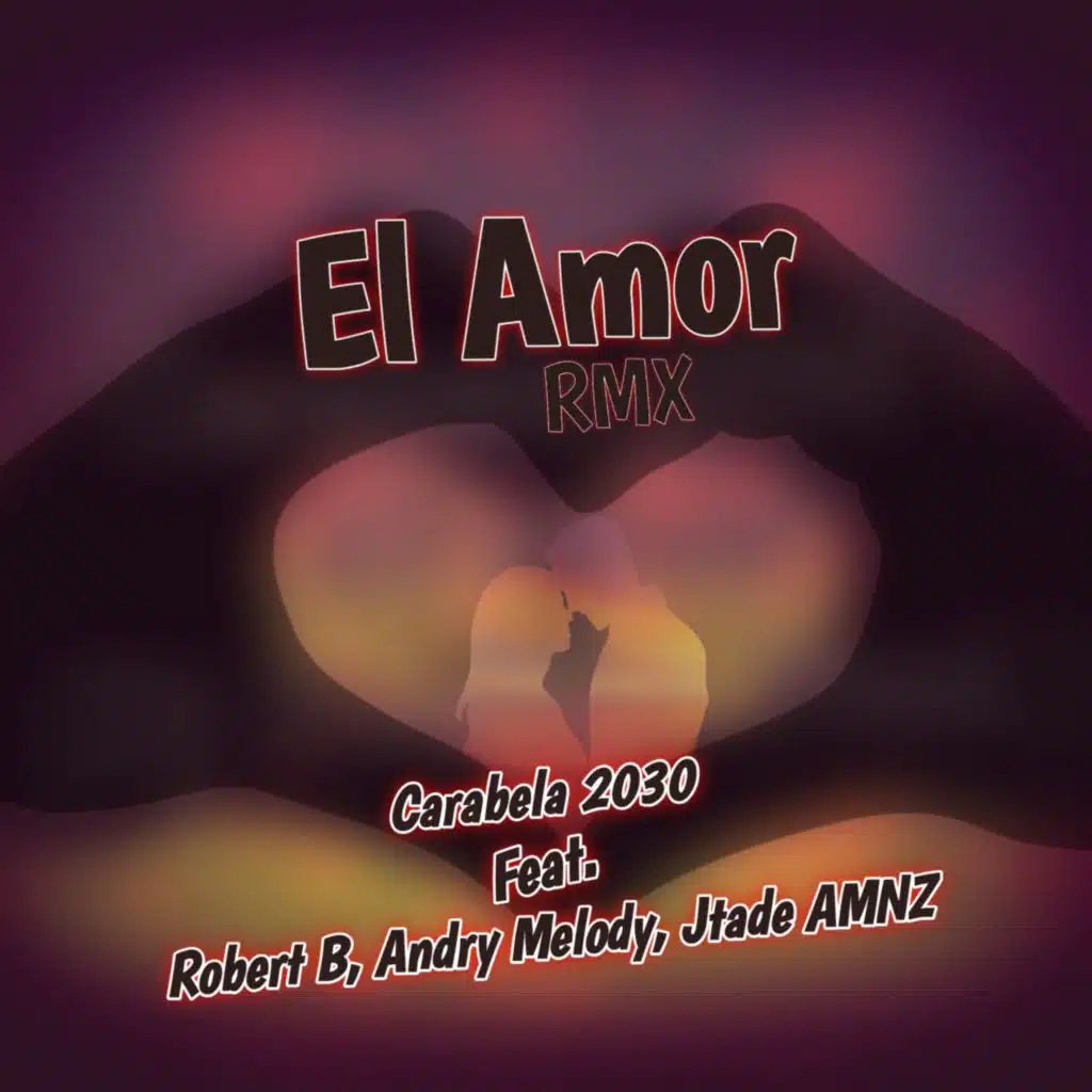 Carabela 2030 - El Amor (Remix) [feat. Jtade AMNZ, Robert B & Andry Melody] | Play on Anghami