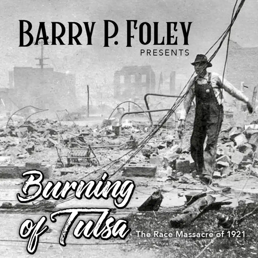 Barry P. Foley Presents: Burning of Tulsa (The Race Massacre of 1921 ...