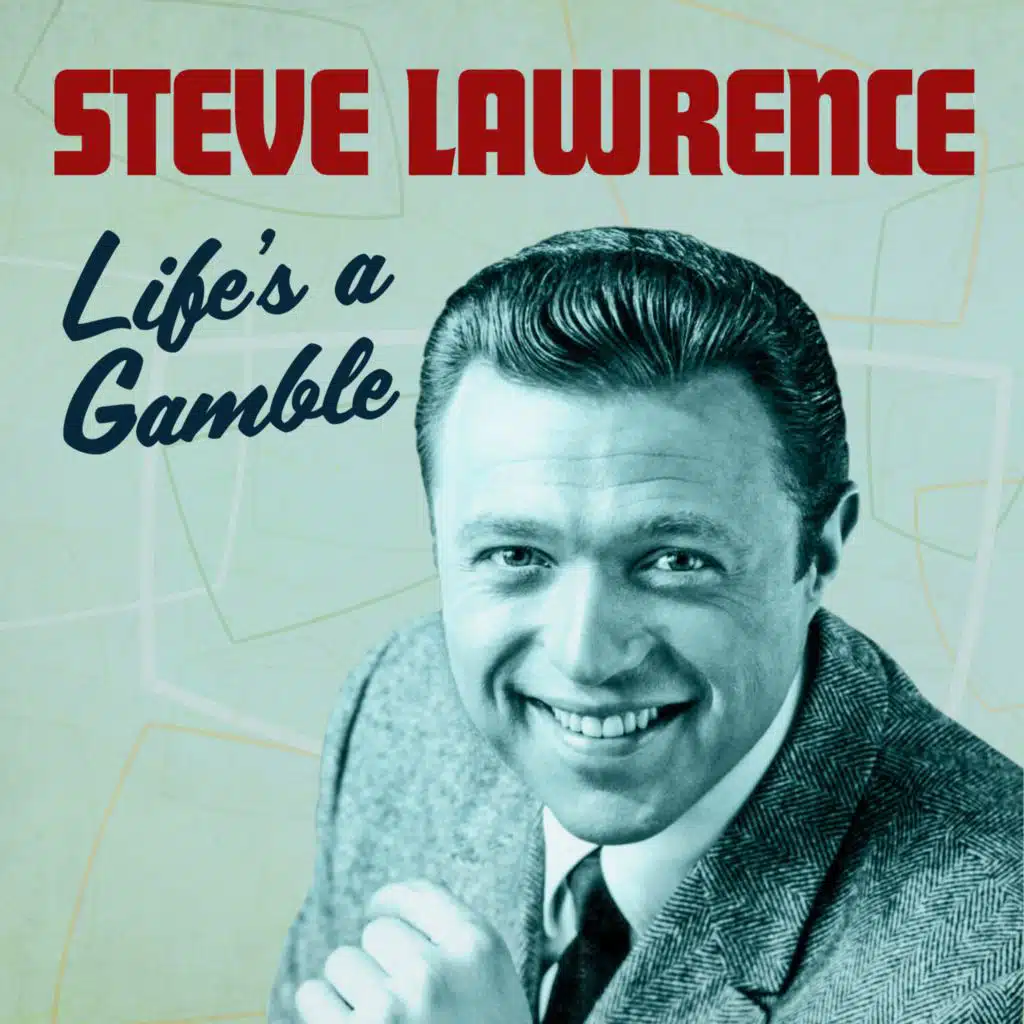 Life's a Gamble by Steve Lawrence | Play on Anghami
