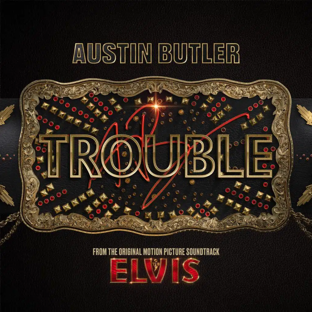 Austin Butler - Trouble (From The Original Motion Picture Soundtrack ...