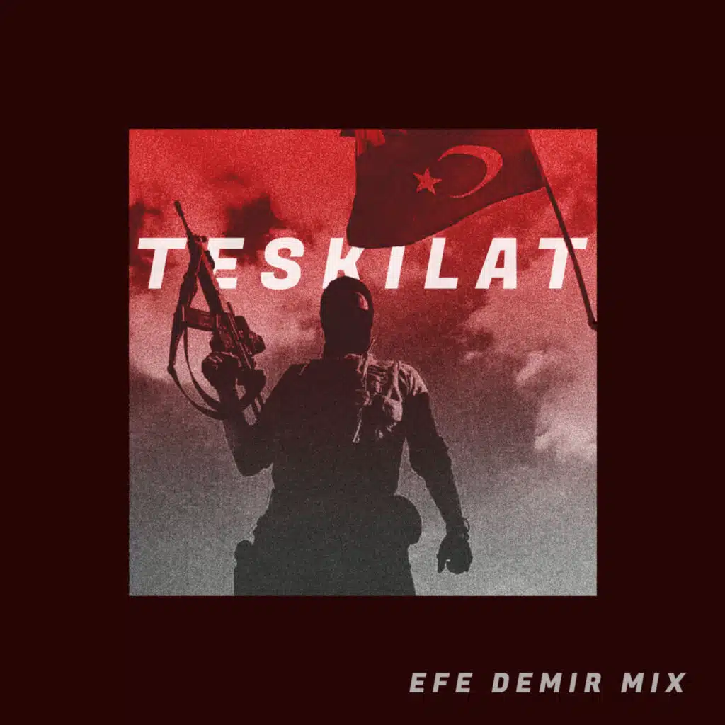 TEŞKİLAT by Efe Demir Mix | Play on Anghami