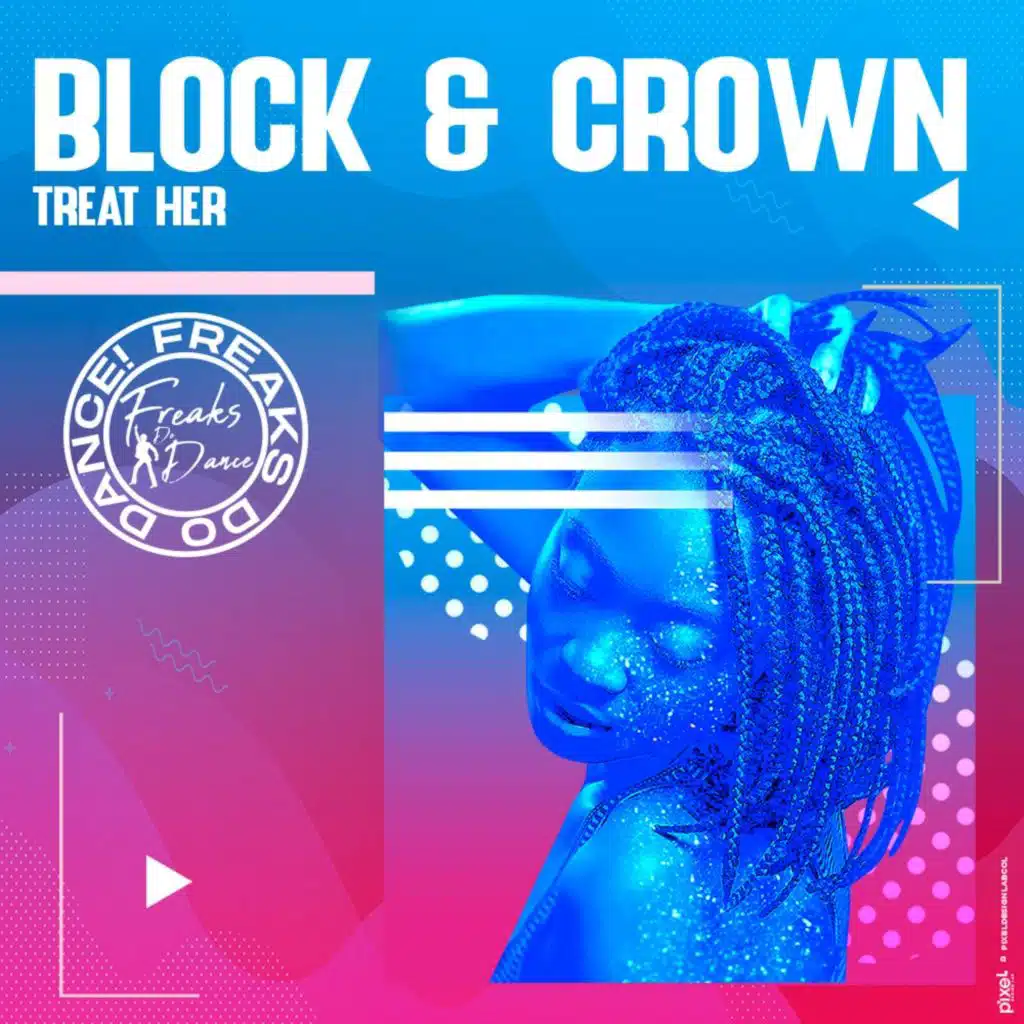 Block & Crown - Treat Her | Play on Anghami