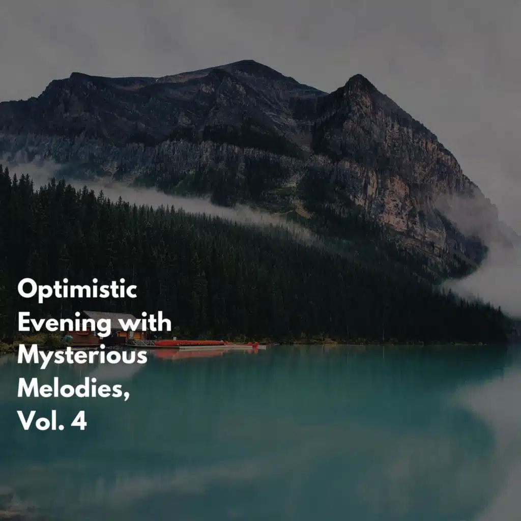 Optimistic Evening with Mysterious Melodies, Vol. 4 by Various Artists | Play on Anghami