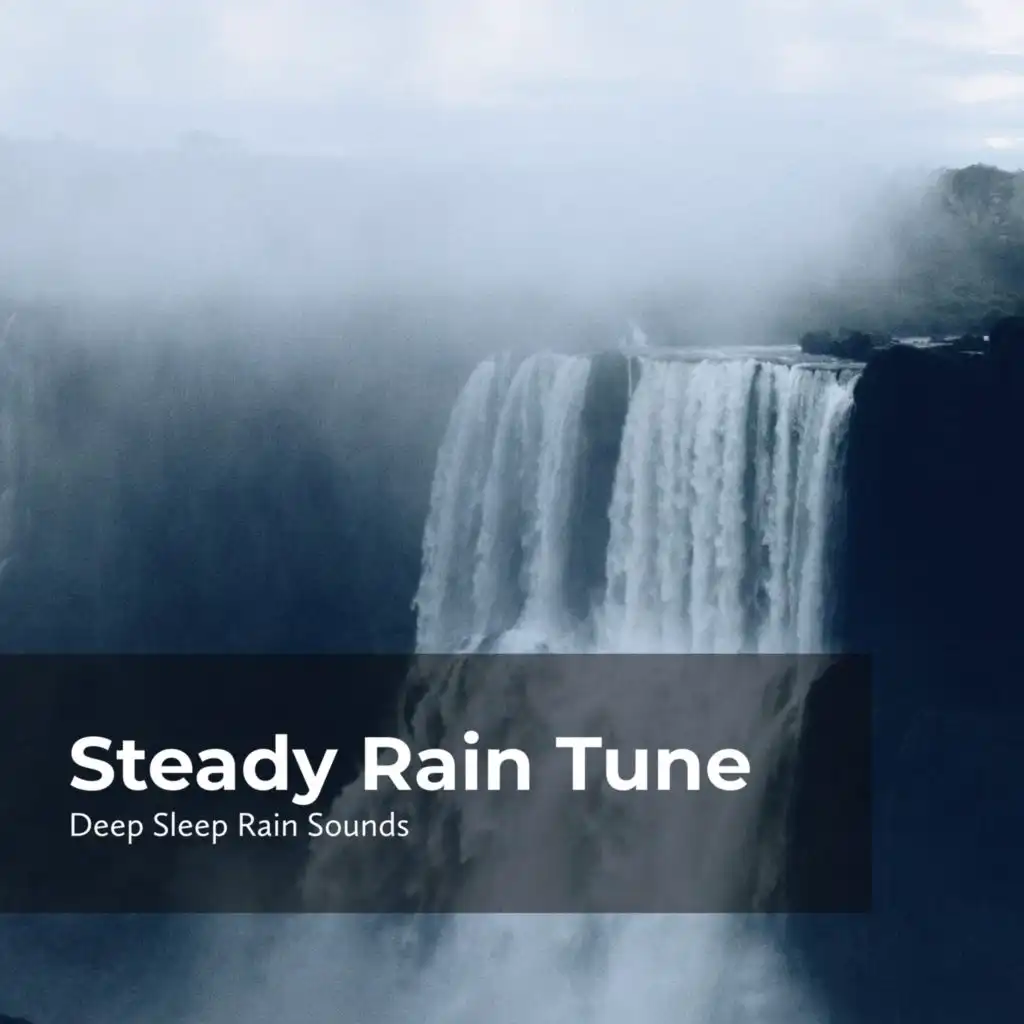 Steady Rain Tune By Deep Sleep Rain Sounds Rain Meditations And Rain
