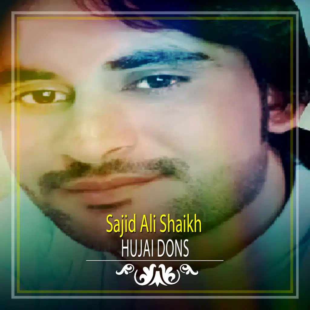 Sajid Ali Shaikh - Hujai Dons | Play on Anghami