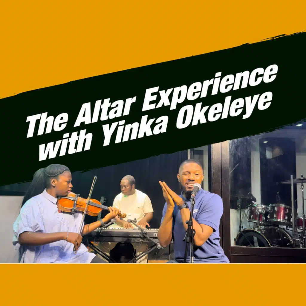 Yinka Okeleye - The Altar Experience | Play on Anghami