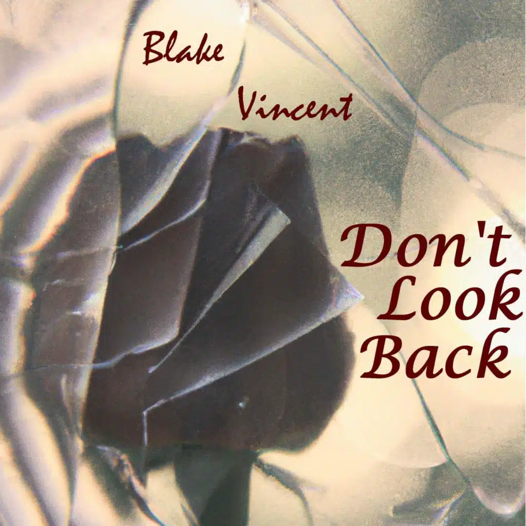 Blake Vincent - Don't Look Back | Play on Anghami