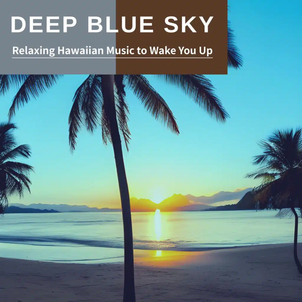Deep Blue Sky - Paradise Hawaiian Style | Play on Anghami
