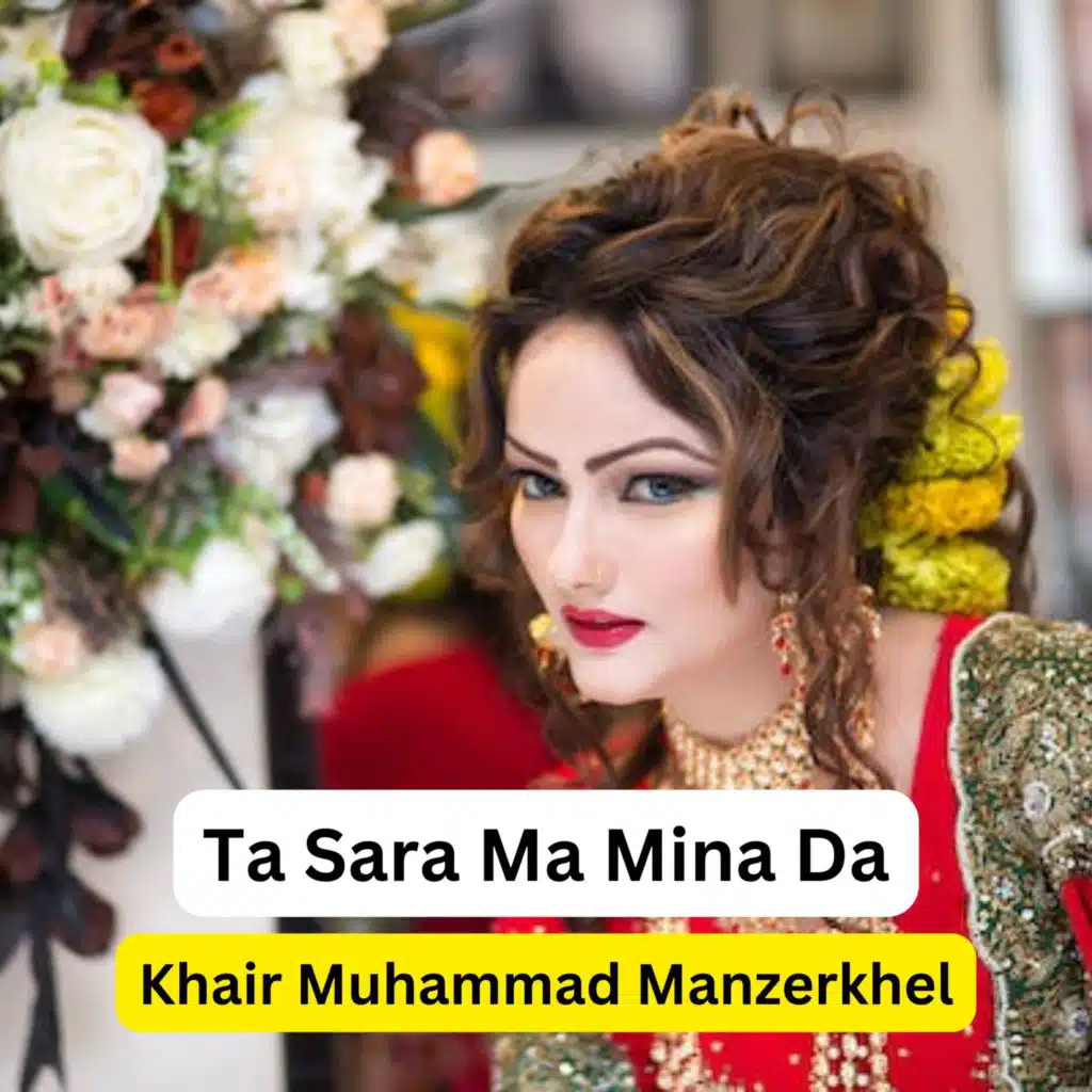 Khair Muhammad Manzerkhel - Ta Sara Ma Mina Da | Play on Anghami