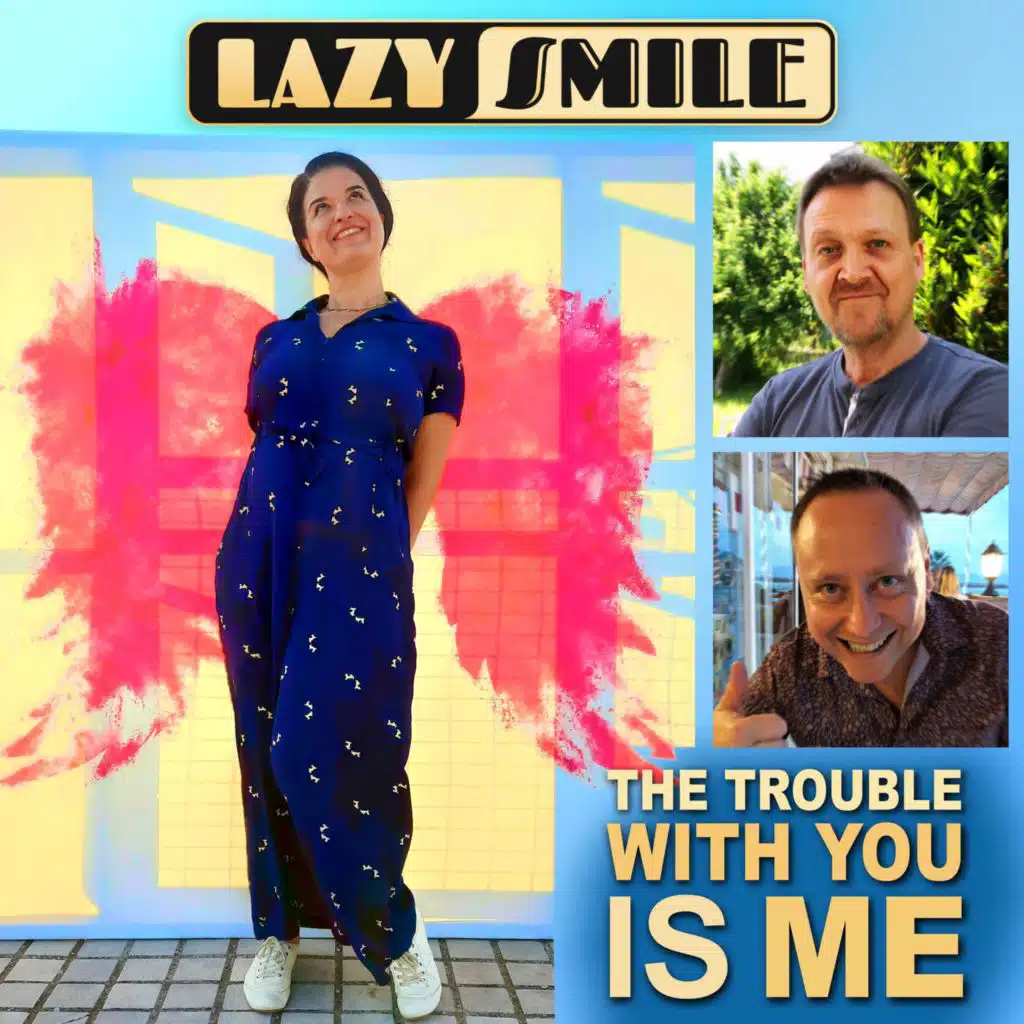 Lazy Smile - The Trouble With You Is Me | Play on Anghami