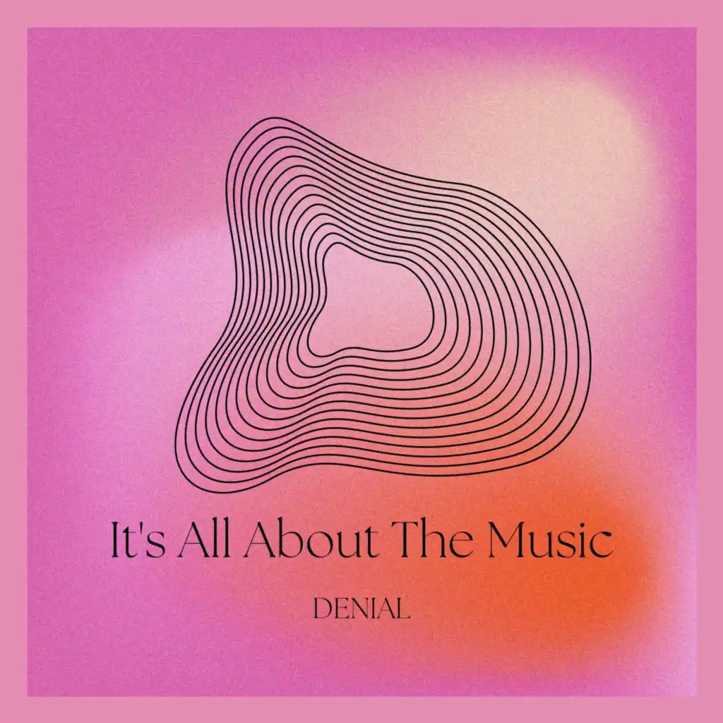 Denial - It's All About the Music | Play on Anghami