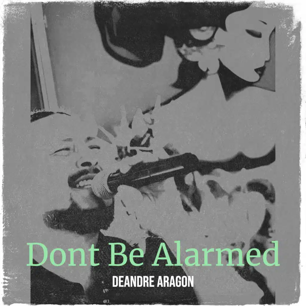 DeAndre Aragon - Dont Be Alarmed | Play on Anghami