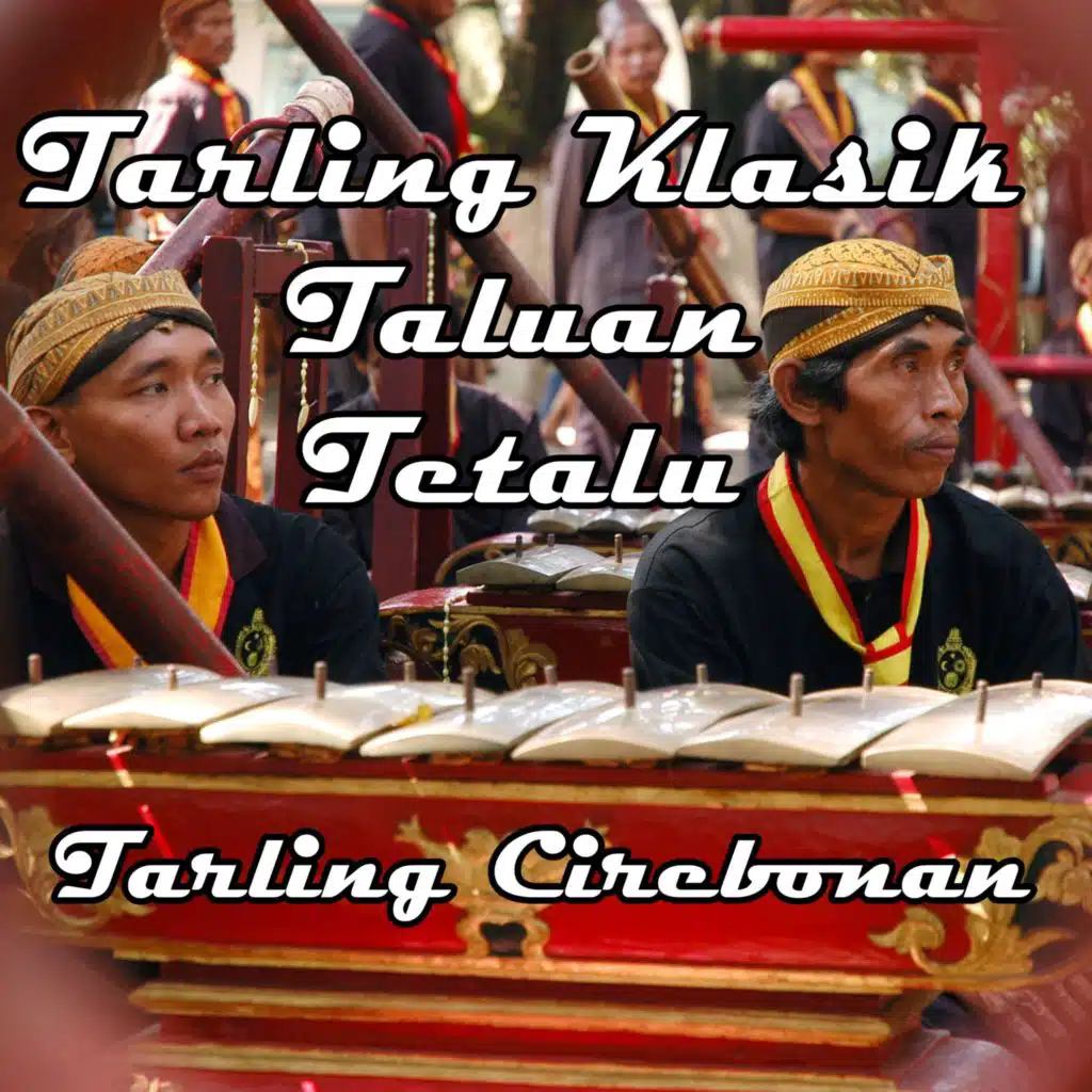 Tarling Cirebonan - Tarling Klasik Taluan Tetalu | Play on Anghami