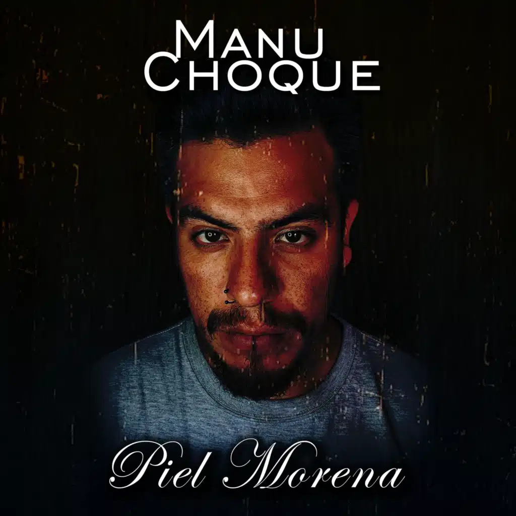 Manu Choque - Piel Morena (Punk Rock version) | Play on Anghami