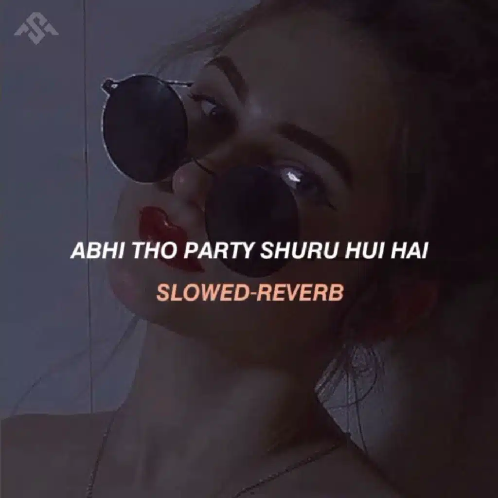 Beauty Begum - Abhi Tho Party Shuru Hui Hai (Slowed & Reverb) | Play on ...