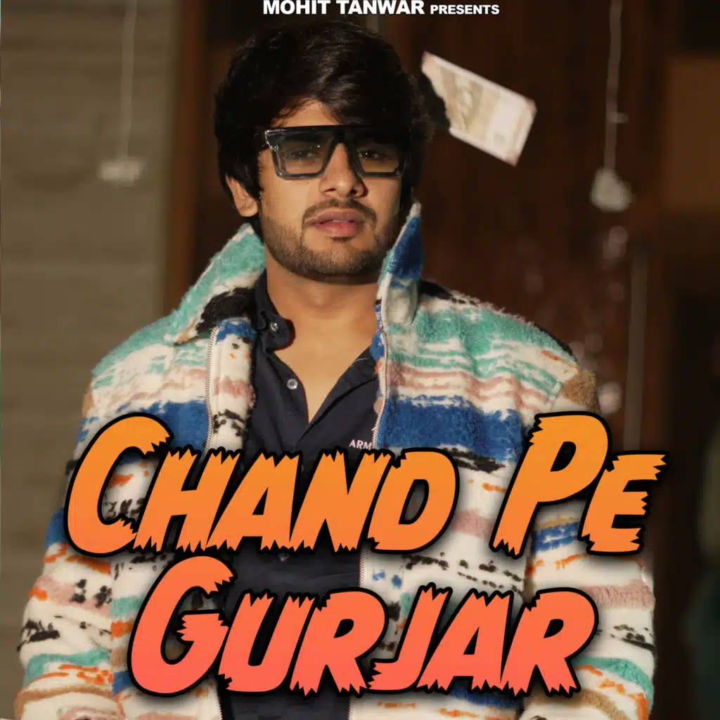 mohit tanwar - Chand Pe Gurjar (feat. Jass Tanwar) | Play on Anghami