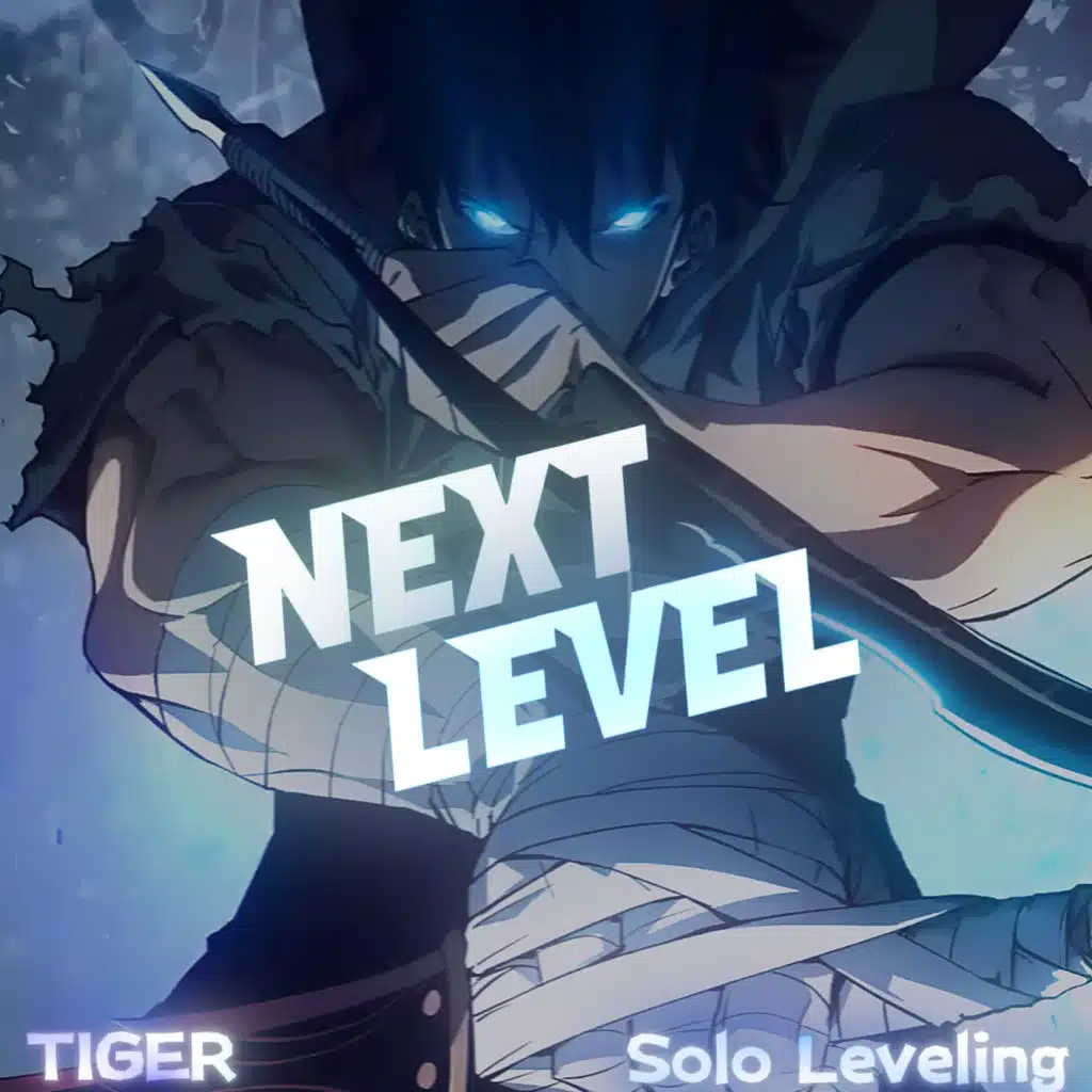 Tiger - Next Level- Solo Leveling | Play on Anghami