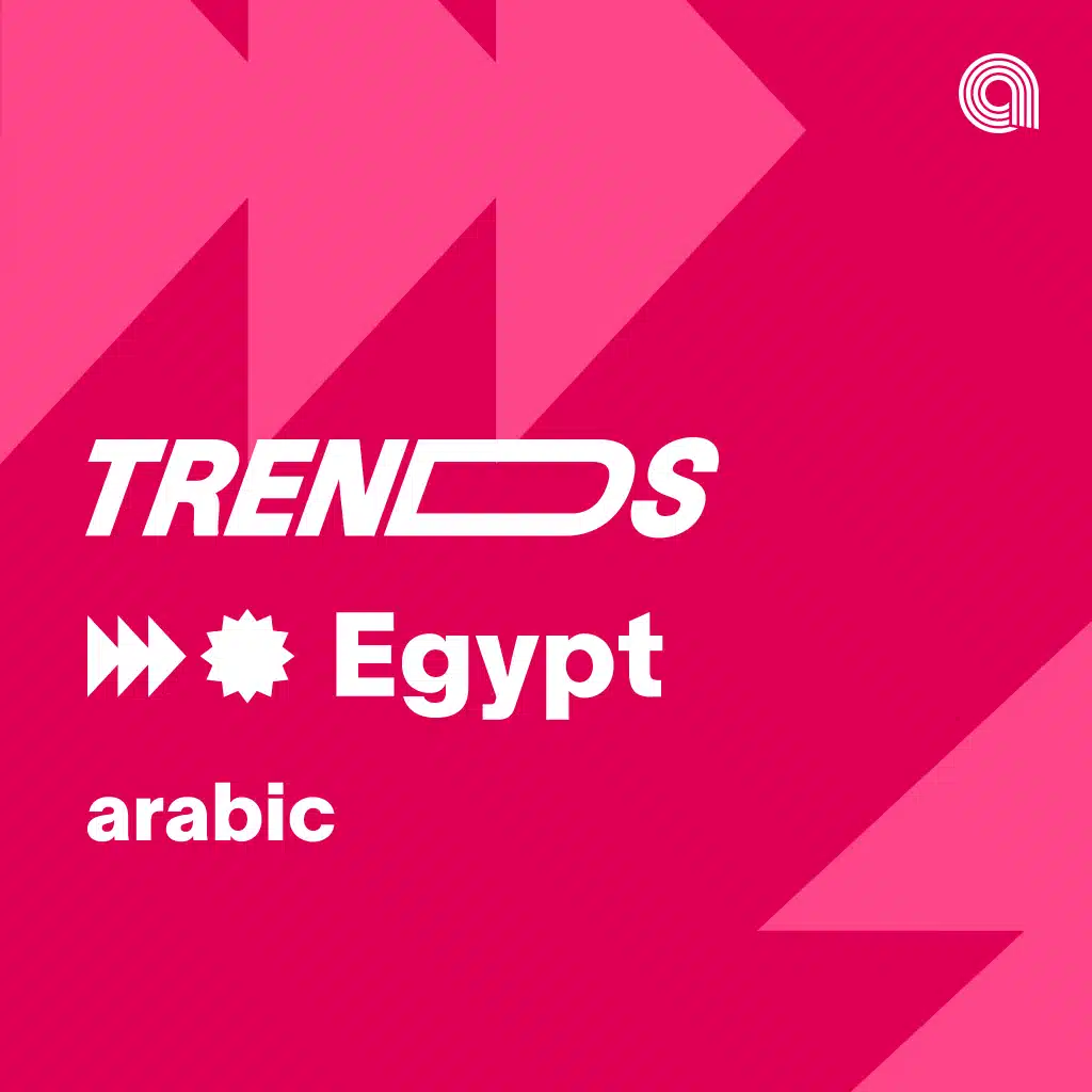 Trends Egypt Arabic playlist | Play on Anghami