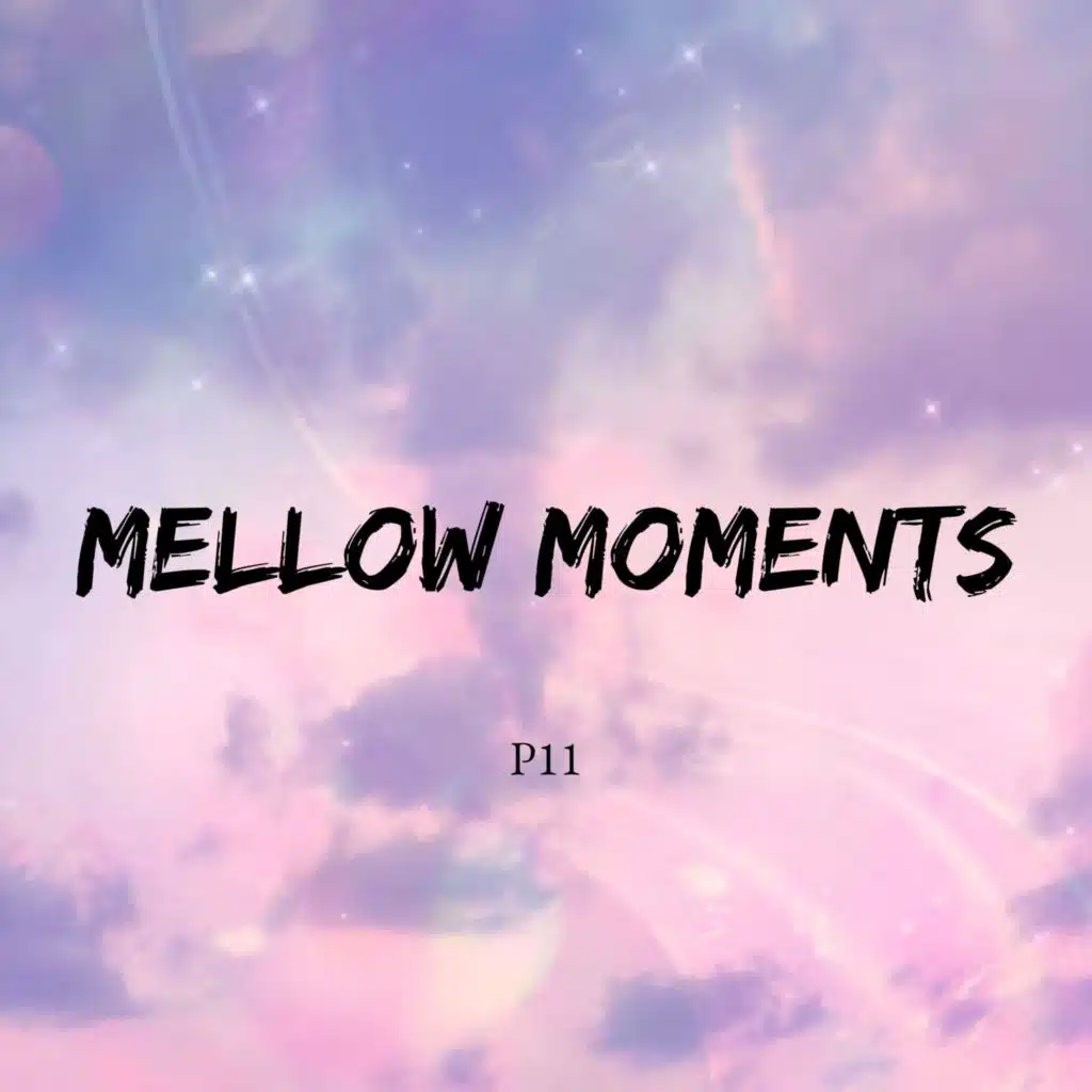 P11 - Mellow moments | Play on Anghami