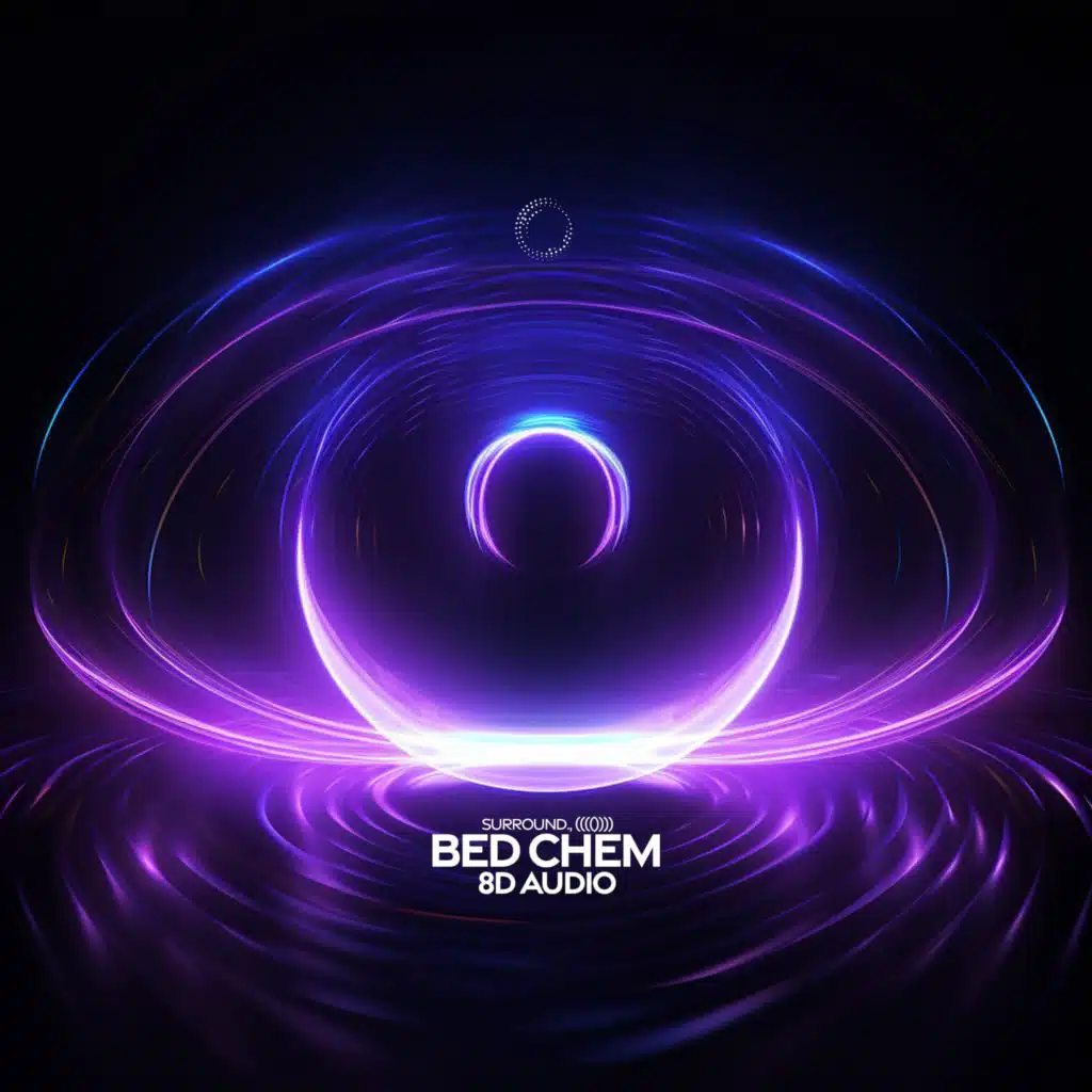 surround. - bed chem (8d audio) | Play on Anghami