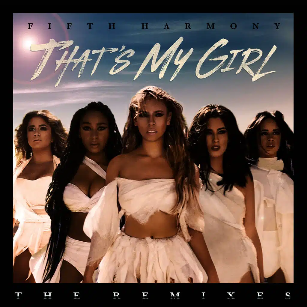 That's My Girl (Remixes) by Fifth Harmony | Play on Anghami