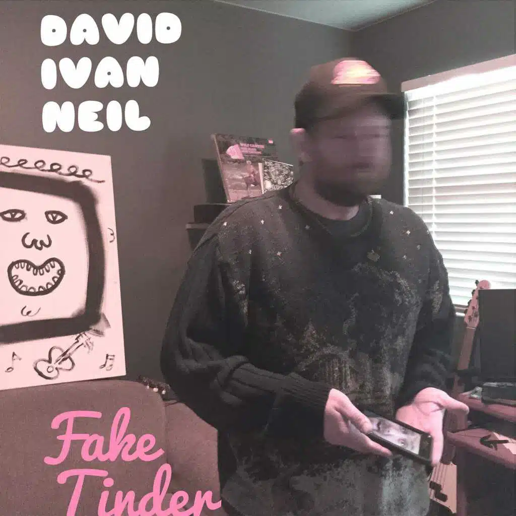 David Ivan Neil - Fake Tinder | Play on Anghami