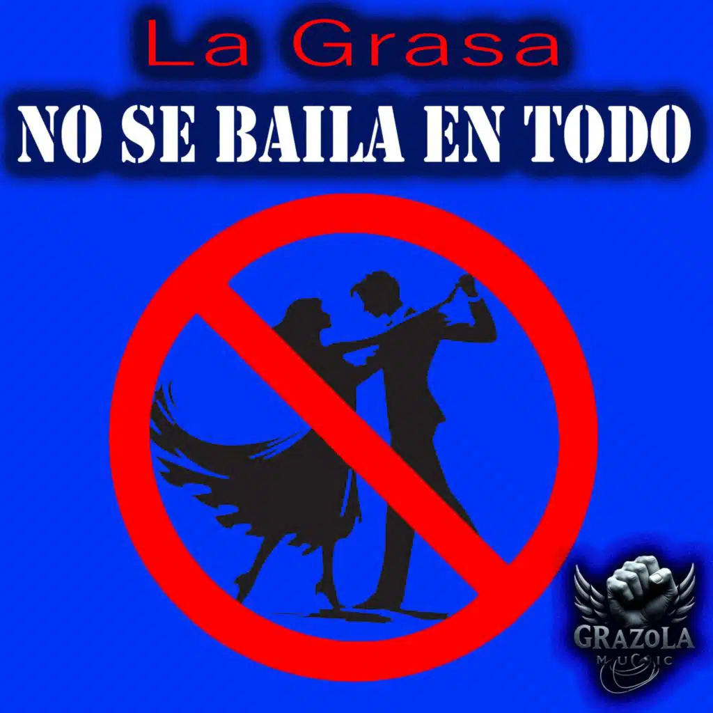 La Grasa - No Se Baila En Todo | Play on Anghami