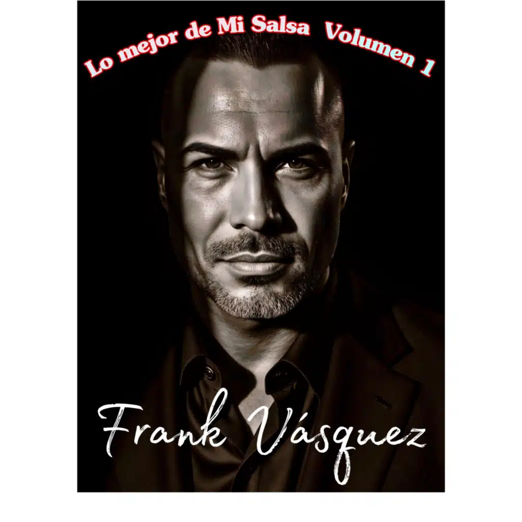Frank Vasquez - Porque Te Amo | Play on Anghami