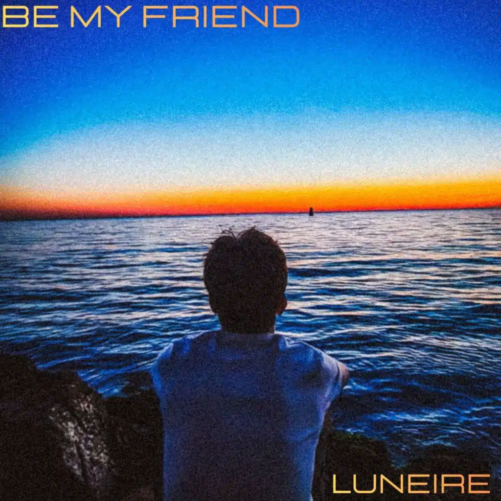 Luneire - Be my Friend | Play on Anghami