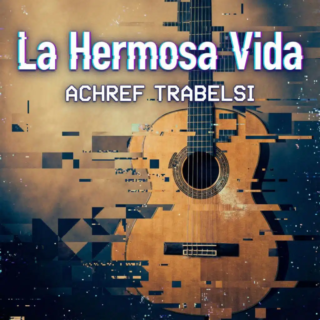 Achref Trabelsi - LA Hermosa Vida | Play on Anghami