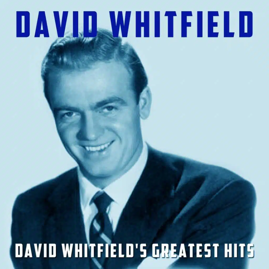 David Whitfield's Greatest Hits by David Whitfield | Play on Anghami