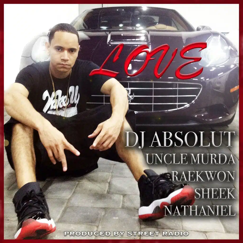 DJ Absolut - Love (feat. Raekwon, Uncle Murda, Sheek & Nathaniel ...