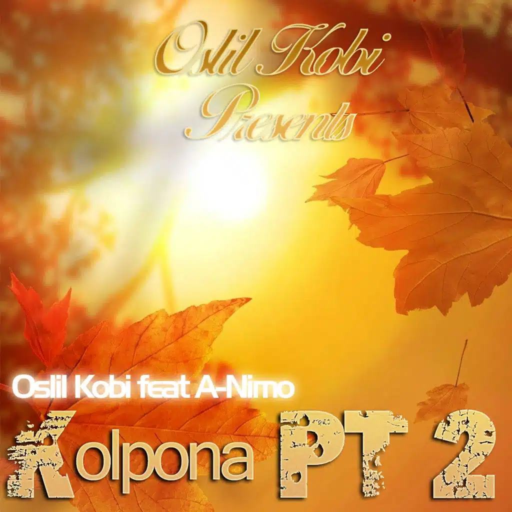 Kolpona, Pt. 2 by Oslil Kobi | Play on Anghami