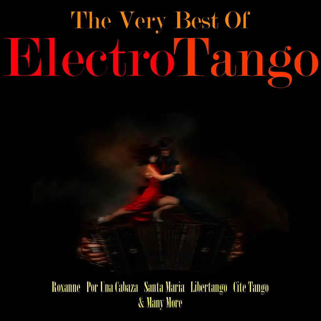 The Very Best of Electro Tango by Various Artists | Play on Anghami
