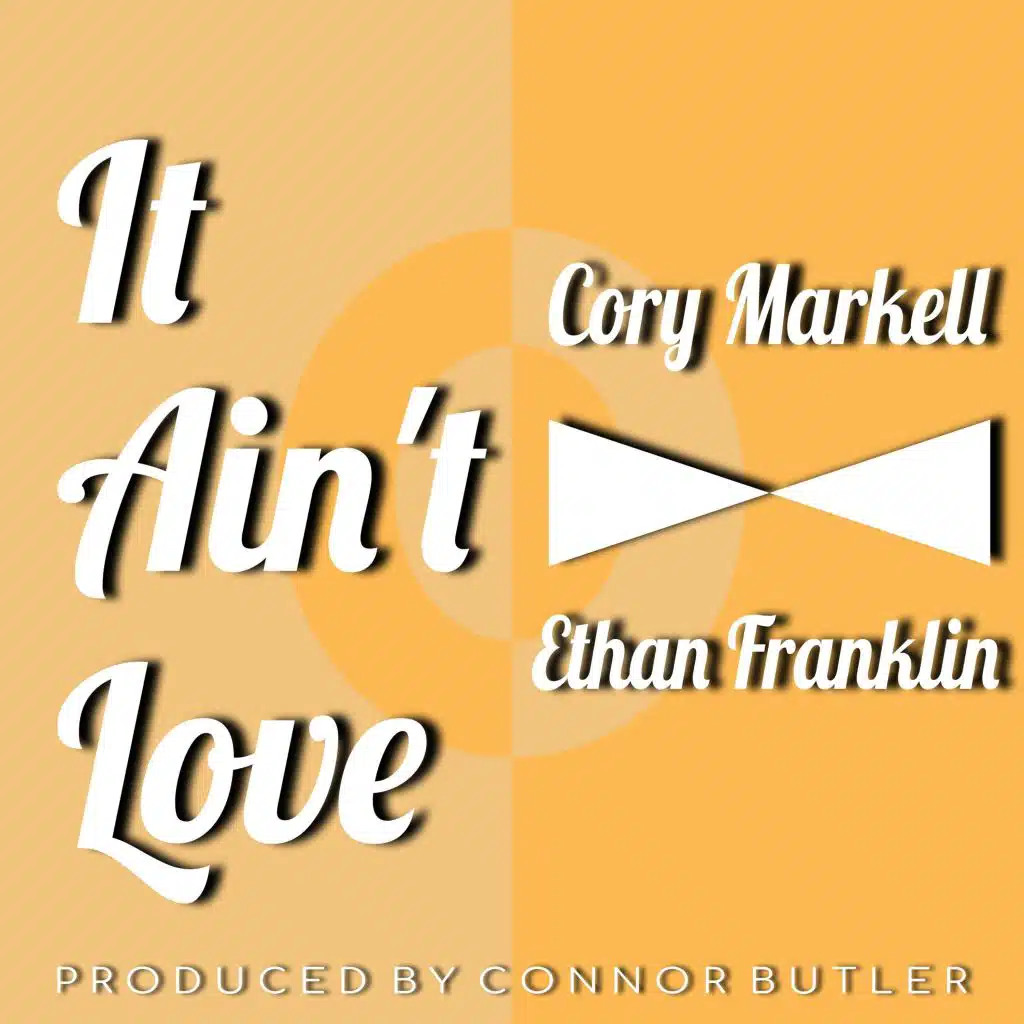 Cory Markell and Ethan Franklin - It Ain't Love | Play on Anghami